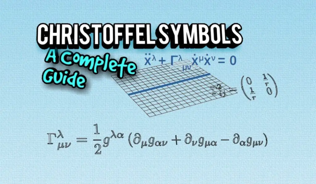 Christoffel Symbols: A Complete Guide With Examples – Profound Physics